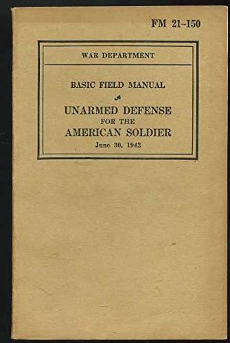Basic Field Manual: Unarmed Defense for the American Soldier: James ...