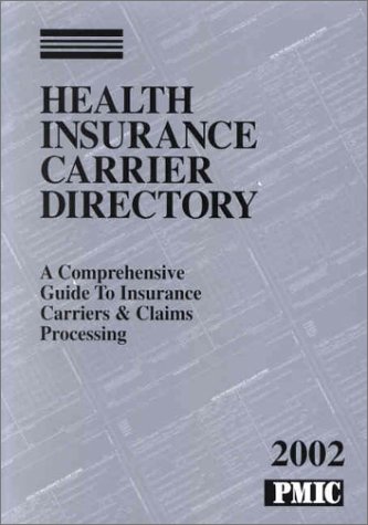 Health Insurance Carrier Directory 2002: A Comprehensive Guide to ...