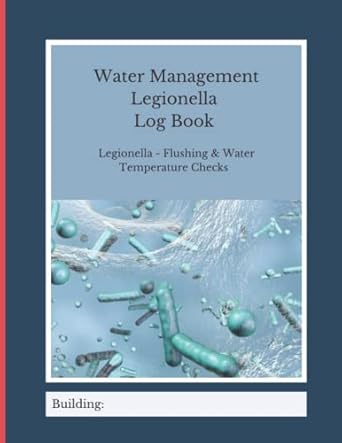 Water Management Legionella Log Book: Legionella Flushing Log ...
