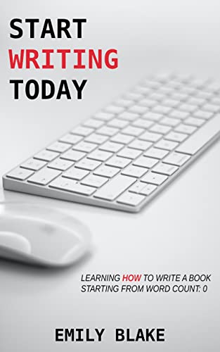 Start Writing Today: Learning how to write a book starting from word ...