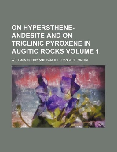 On Hypersthene-Andesite and on Triclinic Pyroxene in Augitic Rocks ...