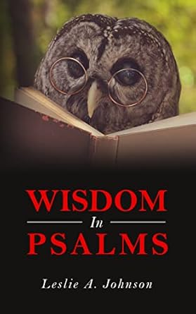 Amazon.com: Wisdom In Psalms eBook : Johnson, Leslie: Kindle Store
