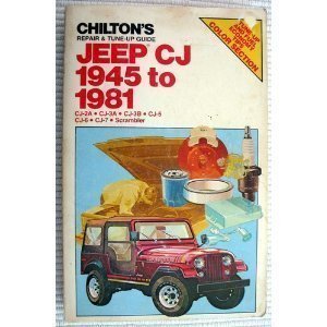 Chilton's repair & tune-up guide, Jeep CJ 1945 to 1981: CJ-2A, CJ-3A ...