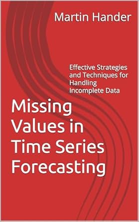 Amazon.com: Missing Values in Time Series Forecasting eBook : Hander, Martin: Kindle Store