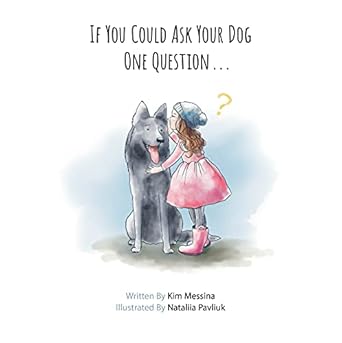 If You Could Ask Your Dog One Question ... - Kindle edition by Messina ...