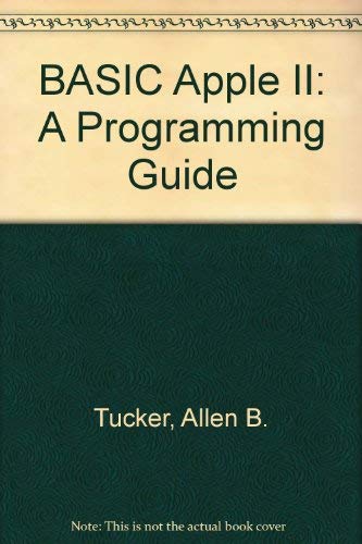 BASIC/Apple II: A programming guide (Apple programming series): Tucker ...