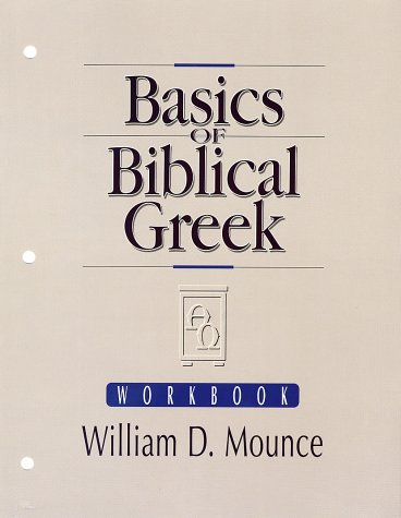 Basics of Biblical Greek Workbook: William D. Mounce: 9780310400912 ...