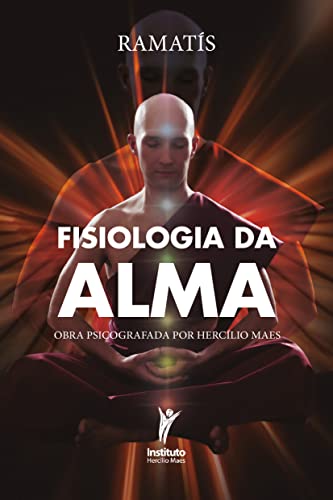 Fisiologia da alma: Obra psicografada por Hercílio Maes (Obras de ...