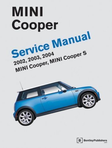 Mini Cooper Service Manual: Mini Cooper, Mini Cooper S, 2002, 2003 ...