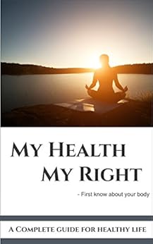 My Health My Right: The Complete Health Guide (Basic Book 1) eBook : M ...