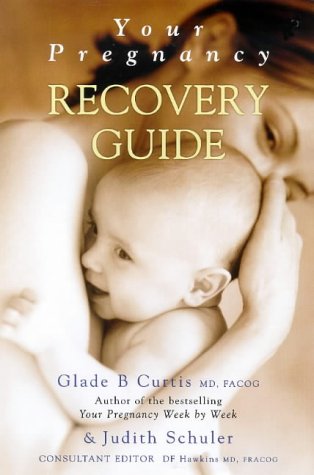 Your Pregnancy Recovery Guide: Glade B Curtis and Judith Schuler ...