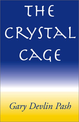 The Crystal Cage: Pash, Gary Devlin: 9780738850474: Amazon.com: Books