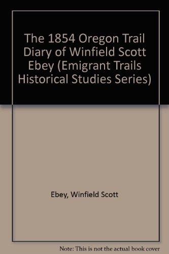 Amazon.com: The 1854 Oregon Trail Diary of Winfield Scott Ebey ...