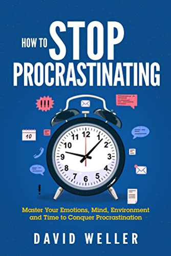 Amazon.com: How to Stop Procrastinating: Master Your Emotions, Mind, Environment And Time To ...