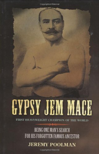 [Gypsy Jem Mace: Being One Man's Search for His Forgotten Famous ...