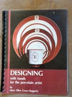 Designing with bands for the porcelain artist: Haggerty, Mary Ellen ...