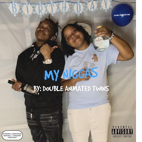 Play MY N!GGAS by DOUBLE ANIMATED TWINS on Amazon Music