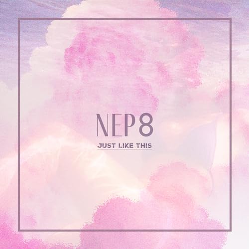 Amazon MusicでNEP 8(넵에잇)のJust Like Thisを再生する