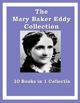 The Mary Baker Eddy Collection - Kindle edition by Baker Eddy, Mary ...
