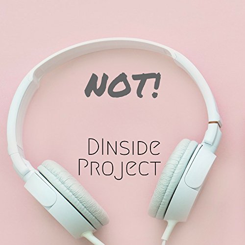 Not! by Dinside Project on Amazon Music - Amazon.com
