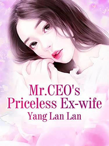 Mr.CEO's Priceless Ex-wife: Volume 3 - Kindle edition by LanLan, Yang, Novel, Lemon. Romance ...