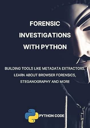 Amazon.com: Forensic Investigations with Python: Learn about metadata, browser forensics ...