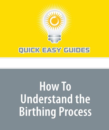How To Understand the Birthing Process : Easy Guides, Quick: Amazon.com ...
