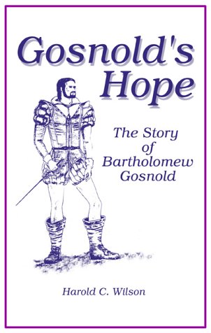 Gosnold's Hope: The Story of Captain Bartholomew Gosnold: Wilson ...
