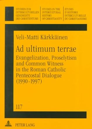 Ad ultimum terrae: Evangelization, Proselytism and Common Witness in ...