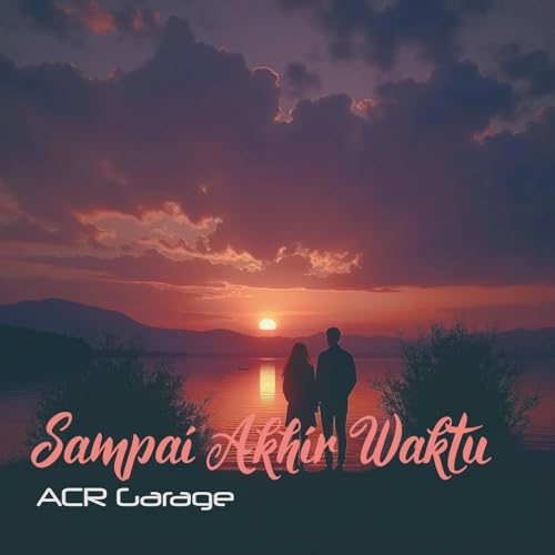 Amazon MusicでACR GarageのSampai Akhir Waktuを再生する