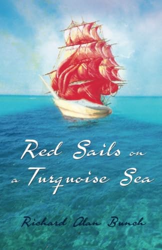Red Sails on a Turquoise Sea: Poems, Stories, and Selected Companions ...