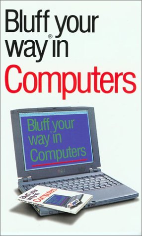 Amazon.co.jp: Bluffer's Guide to Computers: Bluff Your Way in Computers ...