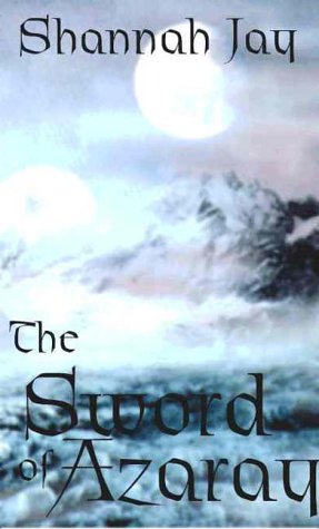 The Sword of Azaray: Jay, Shannah: 9781891020742: Amazon.com: Books
