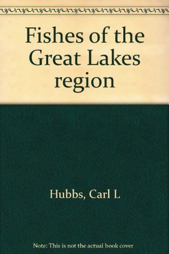 Fishes of the Great Lakes region: Hubbs, Carl L. / Lagler, Karl F ...