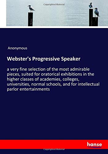 Webster's Progressive Speaker: Anonymous, Anonymous: 9783337748463 ...