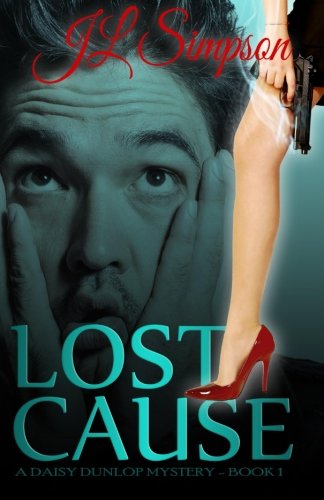 Lost Cause: Volume 1 (A Daisy Dunlop Mystery): Amazon.co.uk: Simpson, J ...