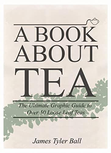 Amazon.com: A Book About Tea: The Ultimate Graphic Guide to Over 50 ...