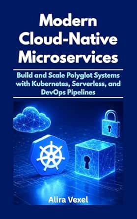Modern Cloud-Native Microservices: Build and Scale Polyglot Systems ...