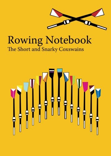 The Rowing Notebook: A Blank Notebook For Rowers and Rowing Coaches to ...