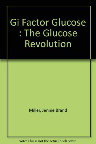 Gi Factor Glucose : The Glucose Revolution: Miller, Jennie Brand ...