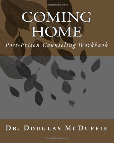 Coming Home: Post-Prison Counseling Workbook: McDuffie, Dr. Douglas ...