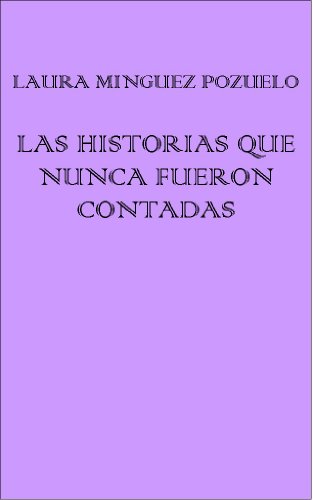 LAS HISTORIAS QUE NUNCA FUERON CONTADAS (Spanish Edition) eBook ...