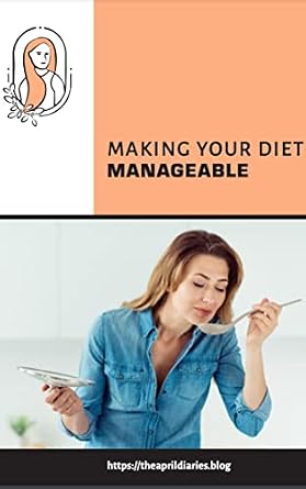 Making Your Diet Manageable : A supplemental title of "Be Well By April ...