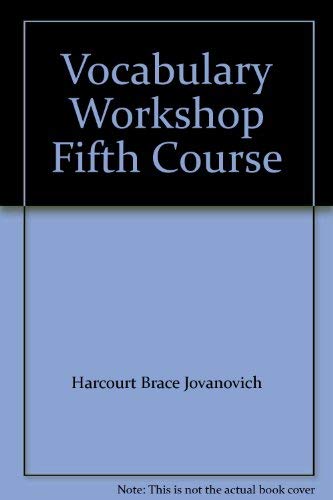 Vocabulary Workshop Fifth Course: Harcourt Brace Jovanovich ...