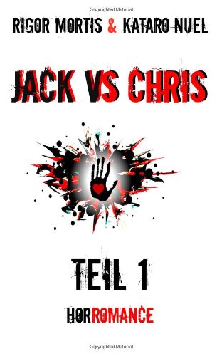 Jack vs. Chris: Verlangen : Mortis, Rigor, Nuel, Kataro: Amazon.de: Bücher