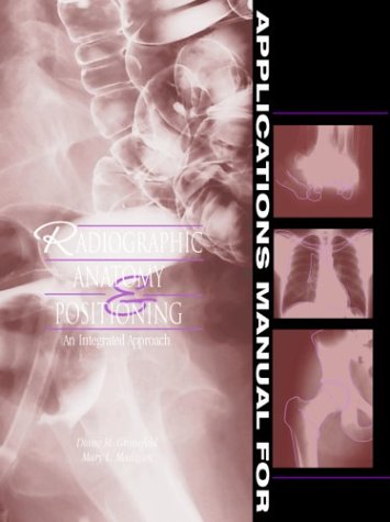 Applications Manual for Radiographic Anatomy and Positioning ...