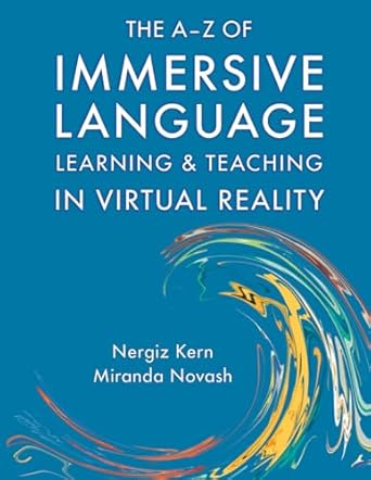 The A–Z of Immersive Language Learning and Teaching in Virtual Reality ...