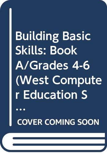 Building Basic Skills: Book A/Grades 4-6 (West Computer Education ...