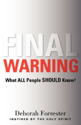 Final Warning: What All People Should Know!: Forrester, Deborah ...