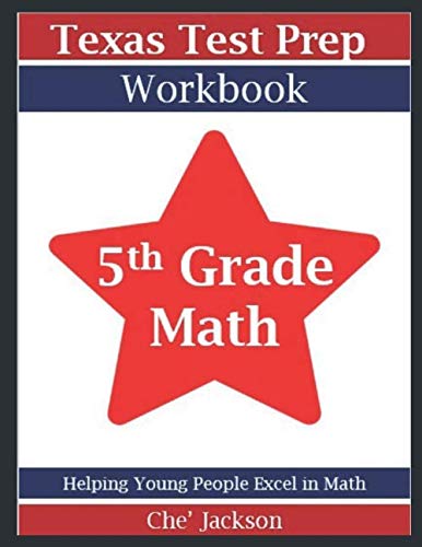 5th Grade Math Texas Test Prep Workbook: Jackson, Che': 9781701928343 ...